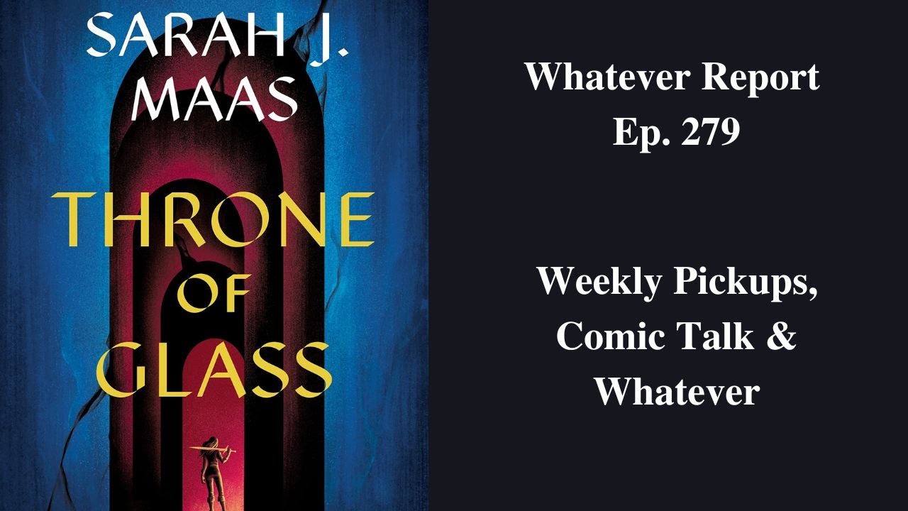 The Whatever Report Ep. 279 Weekly Pickups, Comic Talk & Whatever - YouTube