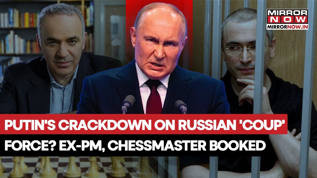 Putin Cracks Down On Russian 'Coup' Force? Ex-PM, Chess Grandmaster Booked By FSB| Watch - YouTube