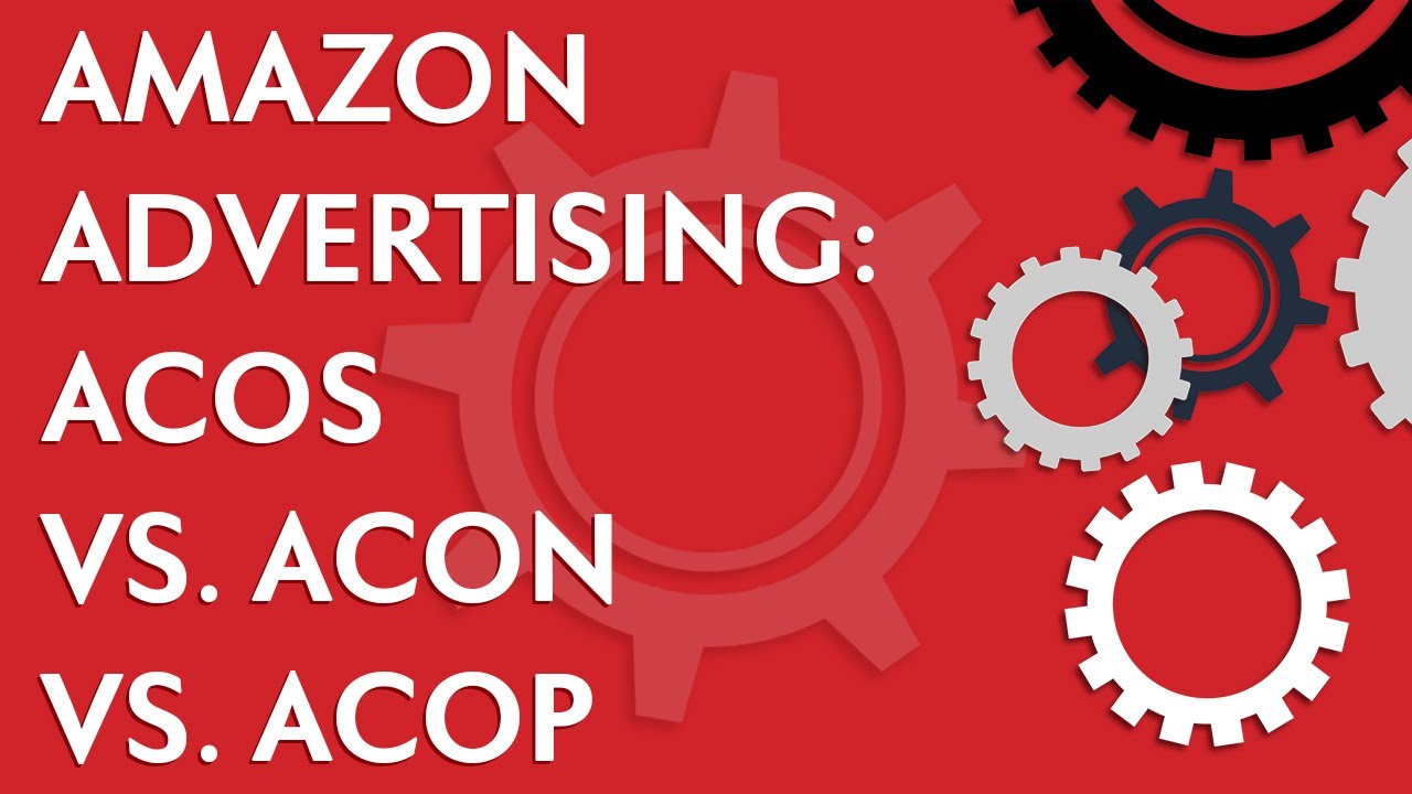 Amazon Advertising: ACoS vs. ACoN vs. ACoP - YouTube