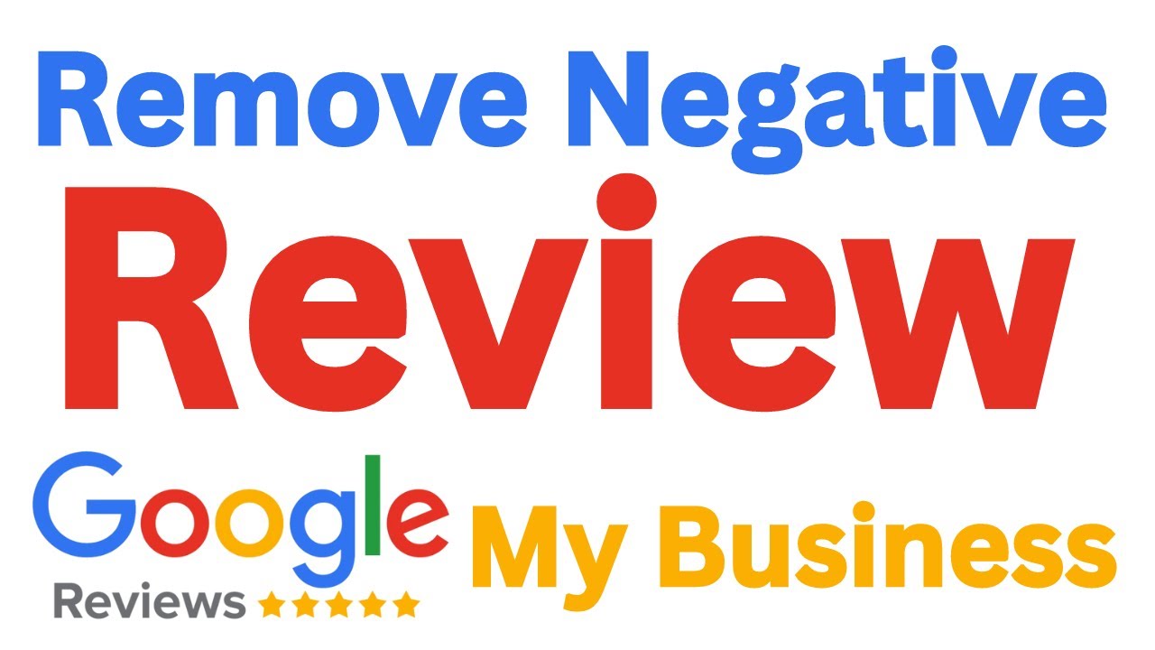 How to Remove Negative Review for Google My Business - Complete Guide ...