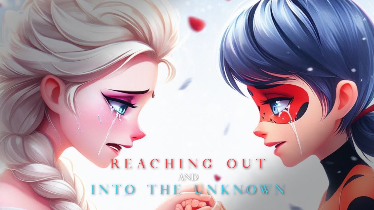 Reaching out and Into the unknown - Elsa y Marinette/Ladybug - YouTube