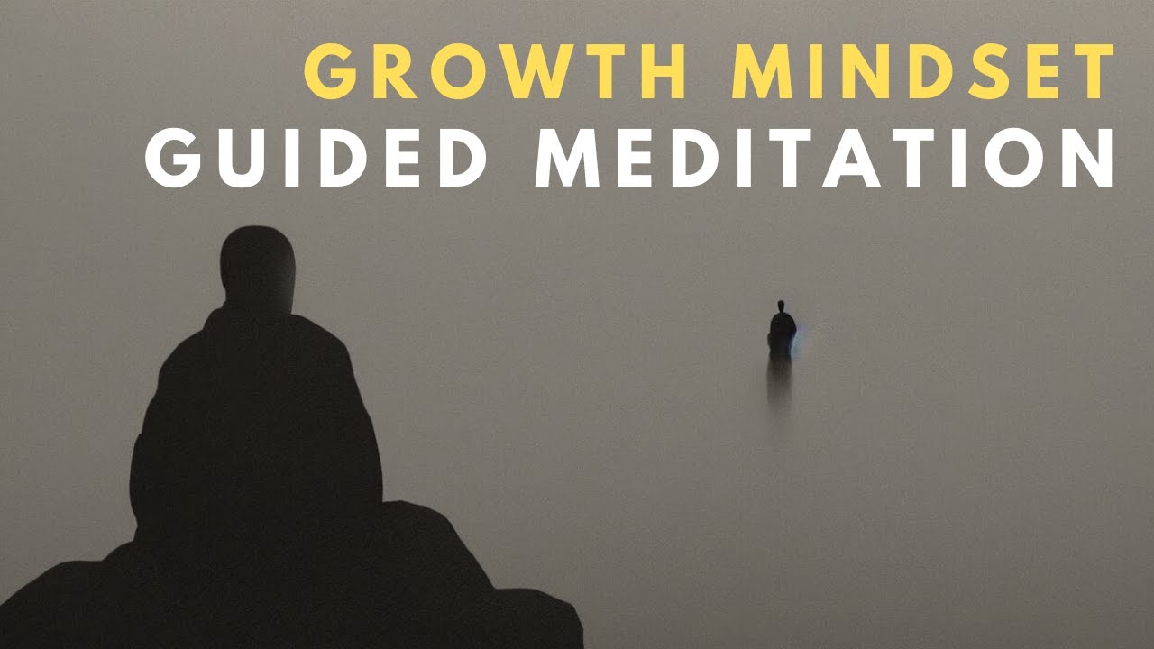 10 Minute Meditation For Developing A Growth Mindset - YouTube