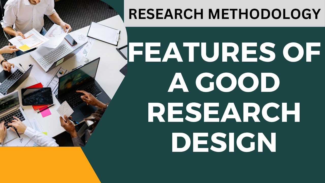 Features of a good research design |Explanation of Research Methodology ...