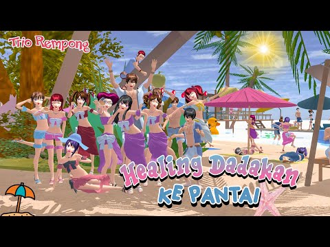 HEALING DADAKAN KE PANTAI!! || TRIO REMPONG || SAKURA SCHOOL SIMULATOR