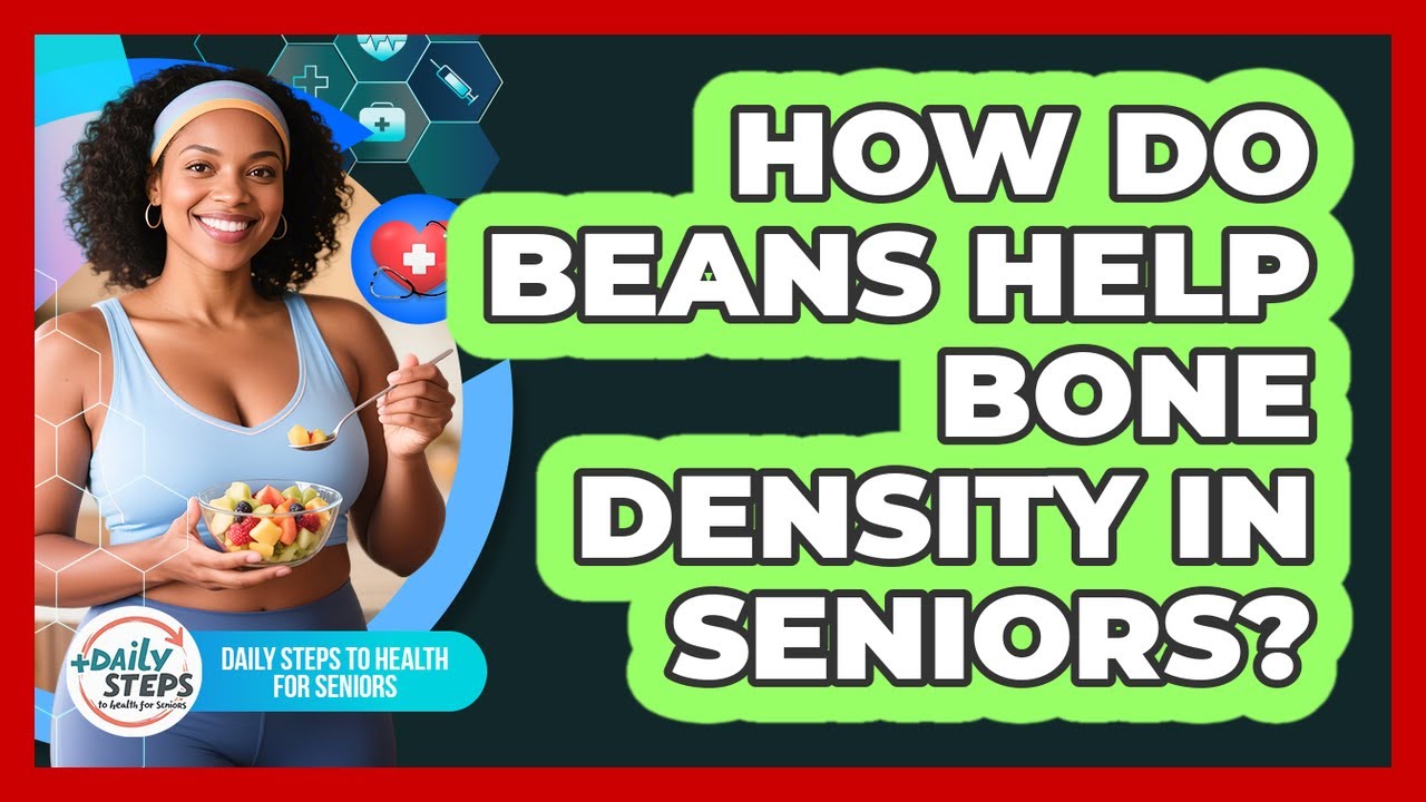 How Do Beans Help Bone Density In Seniors? - YouTube