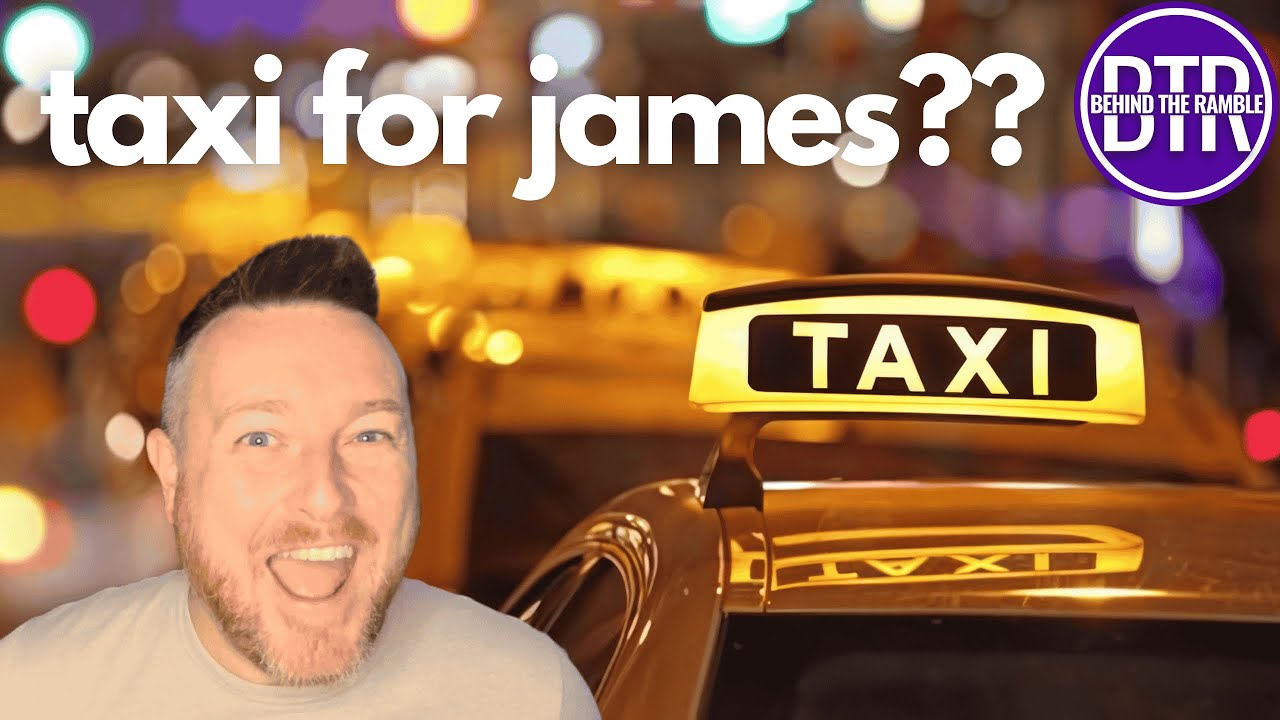 🚕⚔️ TAXI FOR JAMES... | CLOSING A CHAPTER, OPENING A NEW ONE ⚔️🚕 - YouTube