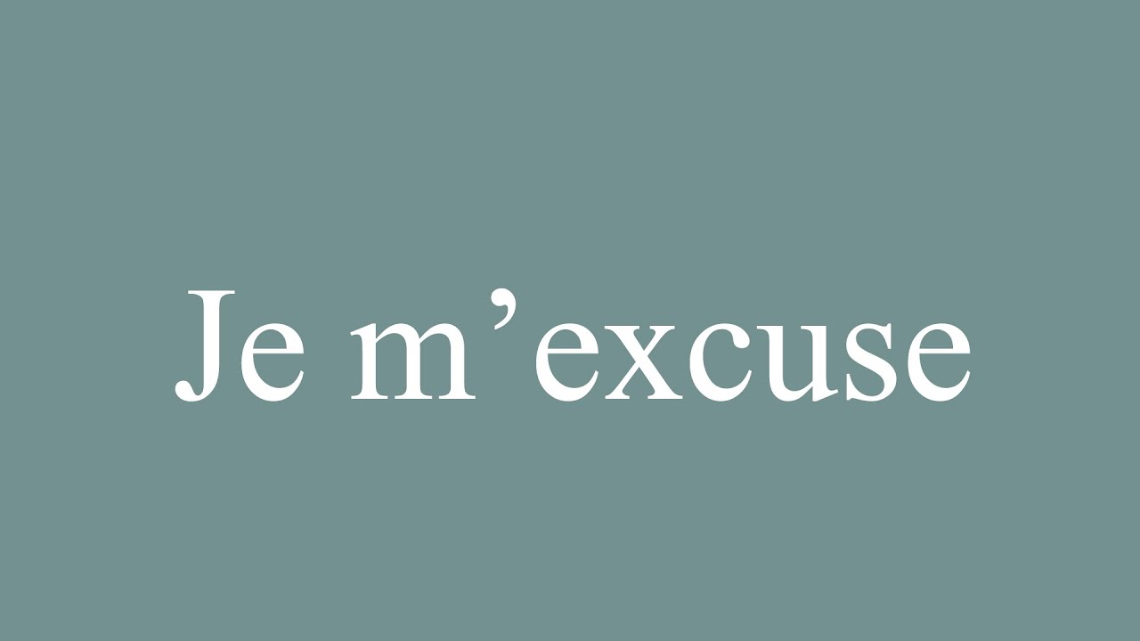 How to Pronounce ''Je m'excuse'' (I apologize) Correctly in French ...