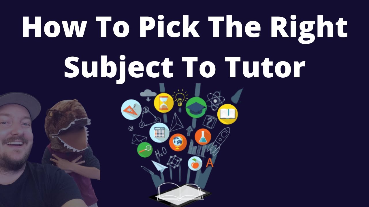 How To Pick The Right Subject To Tutor | The Answer May Surprise You ...
