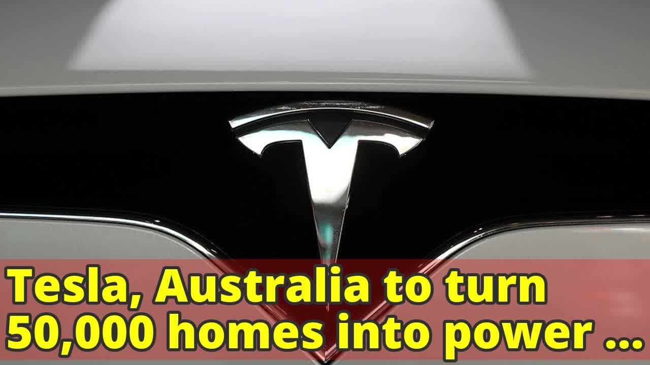 Tesla, Australia to turn 50,000 homes into power generators - YouTube
