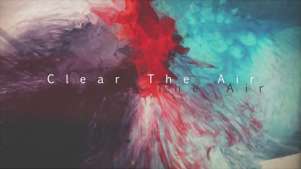 Clear The Air (Visual) - YouTube