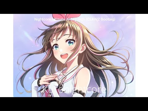 Nightcore - Kizuna AI Sky High (CLAWZ Bootleg) - YouTube