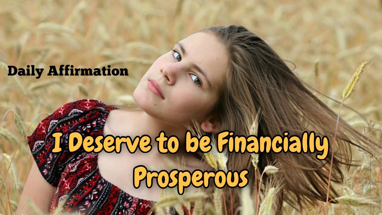 Daily Affirmation: I deserve to be financially prosperous. - YouTube