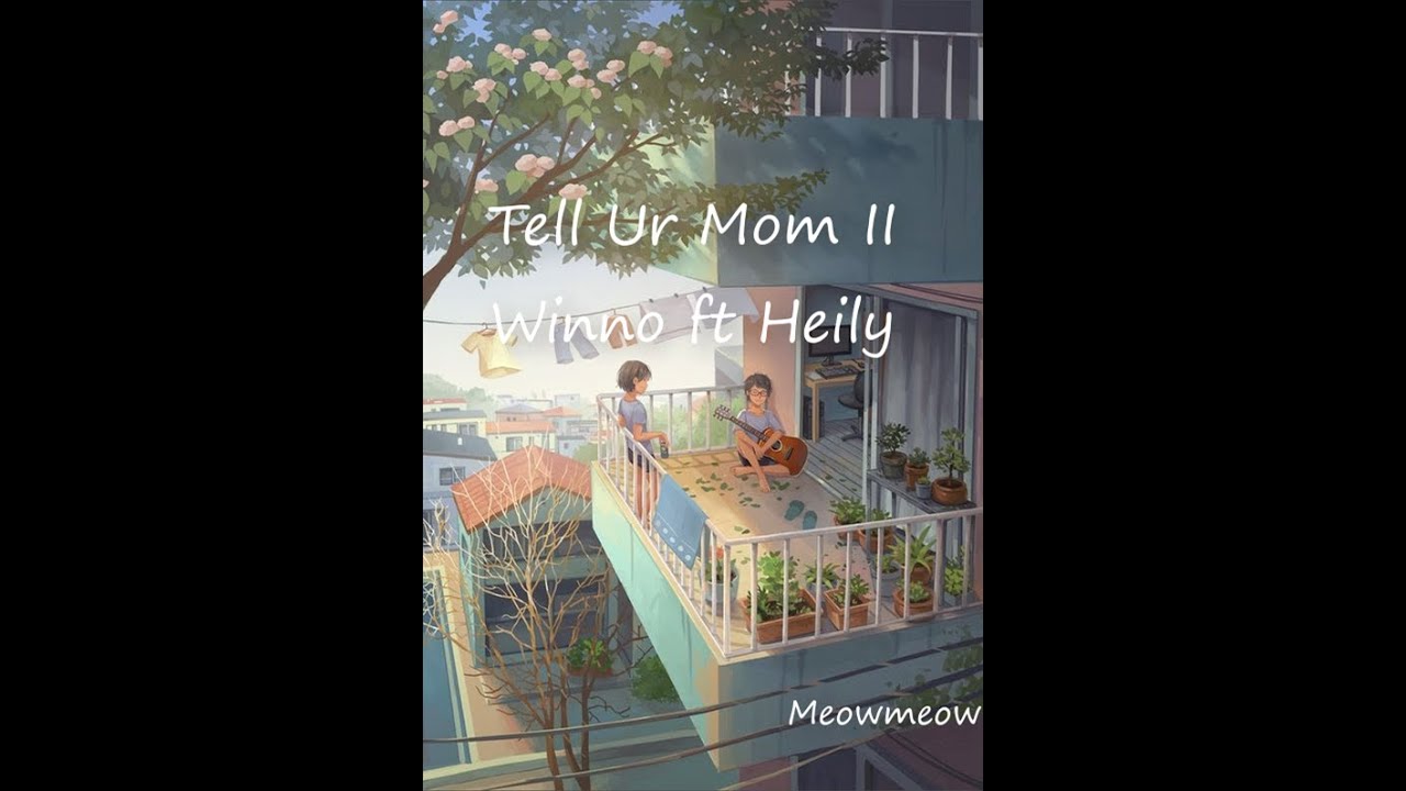 Tell Ur Mom II - Winno ft Heily | Video Lyrics - YouTube