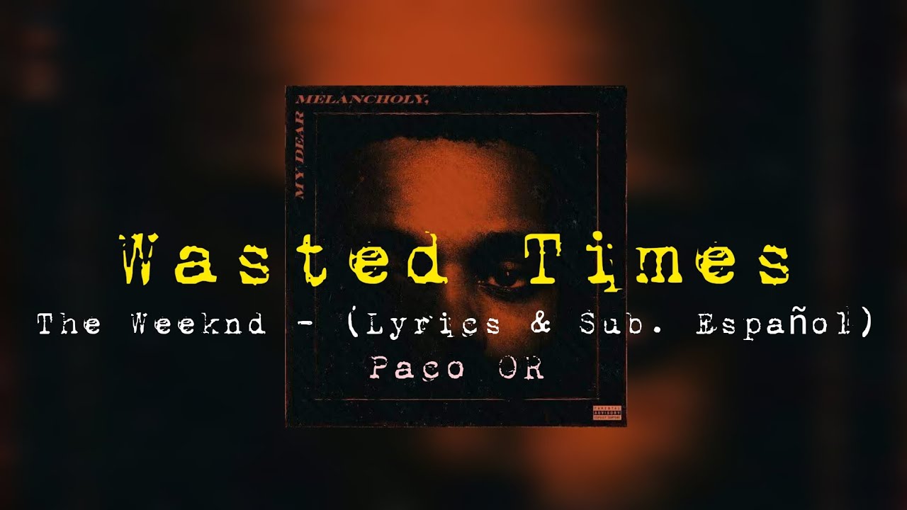 Wasted Times - The Weeknd (Lyrics & Sub. Español) - YouTube