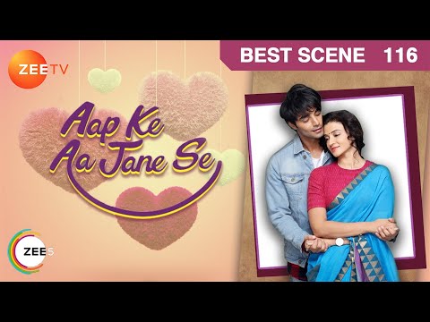 Aap Ke Aa Jaane Se | Best Scene | Episode - 116 | Suhasi Dhami, Karan Jotwani | Zee TV