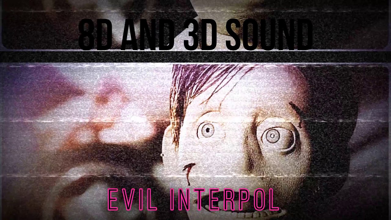 EVIL INTERPOL [8D SOUND] - YouTube