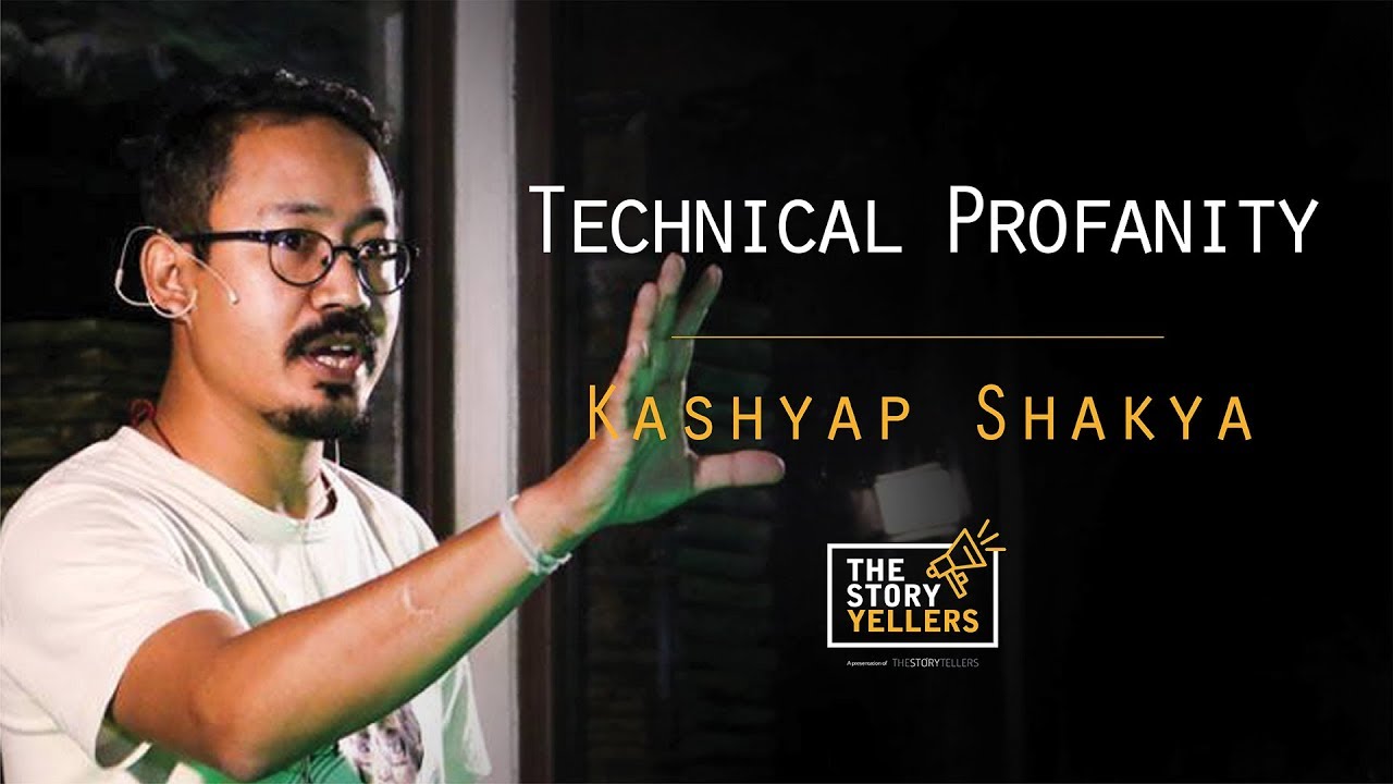 The StoryYellers :Technical Profanity-A different dimension to look at things: Kashyap Shakya ...