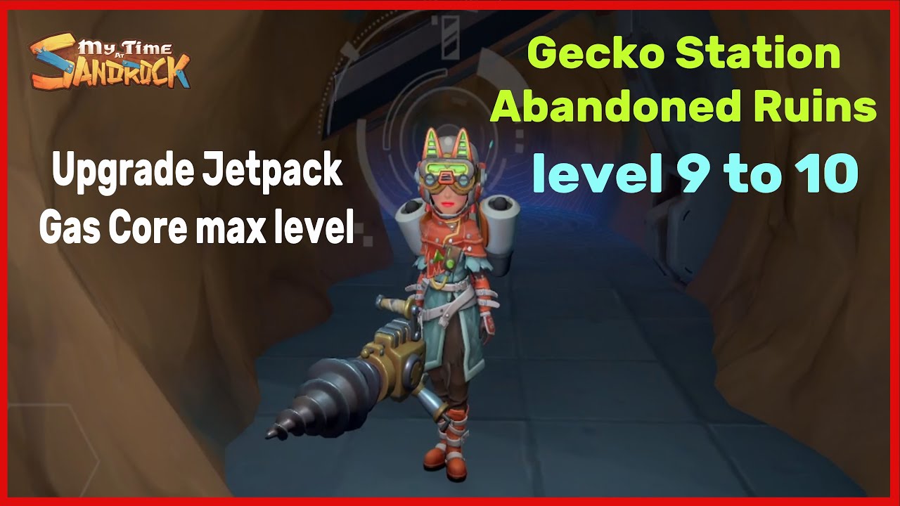 Level 9 to 10 Gecko Station Abandoned Ruins + Jetpack gas core max MY ...