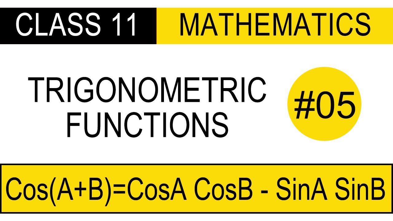 #5 Class 11 | Maths, Proof of Cos(A+B) = CosA CosB - SinA SinB - YouTube
