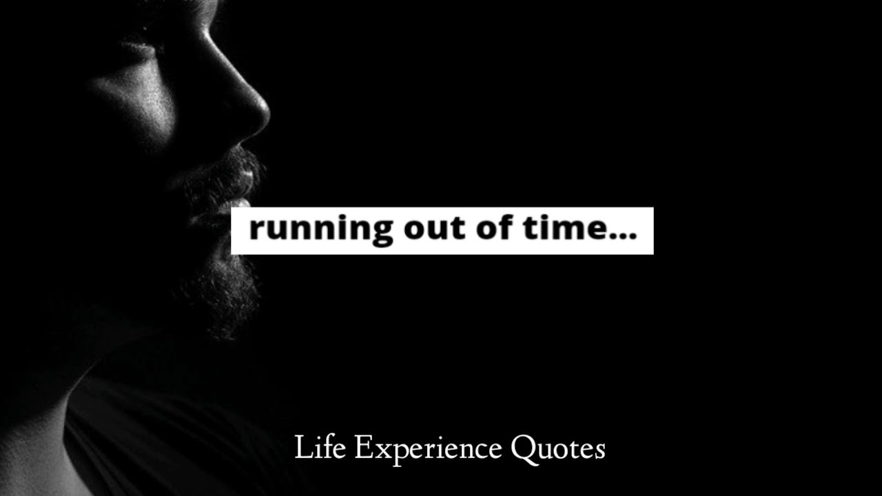 Running out of time | Status Quotes | Life Experience Quotes - YouTube