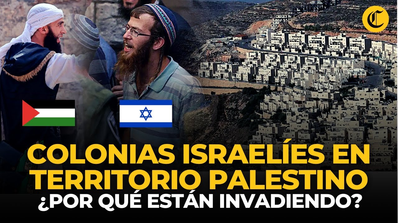 ¿Por qué los ASENTAMIENTOS ILEGALES JUDÍOS EN PALESTINA agravan el ...
