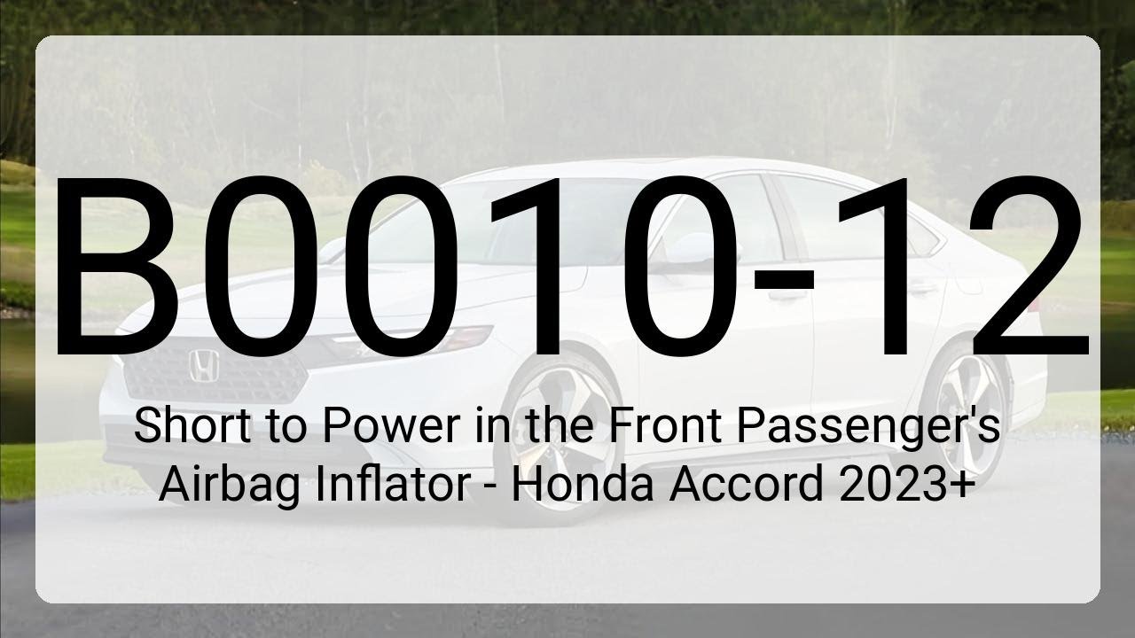 DTC B0010-12: Short to Power in the Front Passenger's Airbag Inflator ...