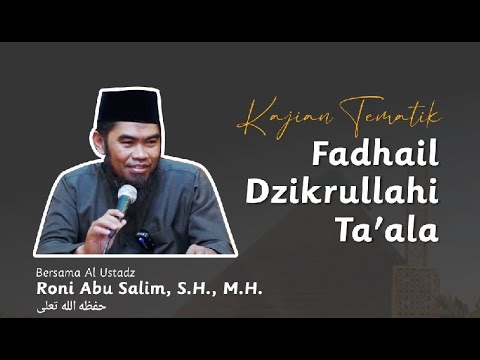 Fadhail DzikrullahiTa'ala | Al-Ustadz:RONI ABU SALIM, S.H., M.H. حفظه الله - YouTube