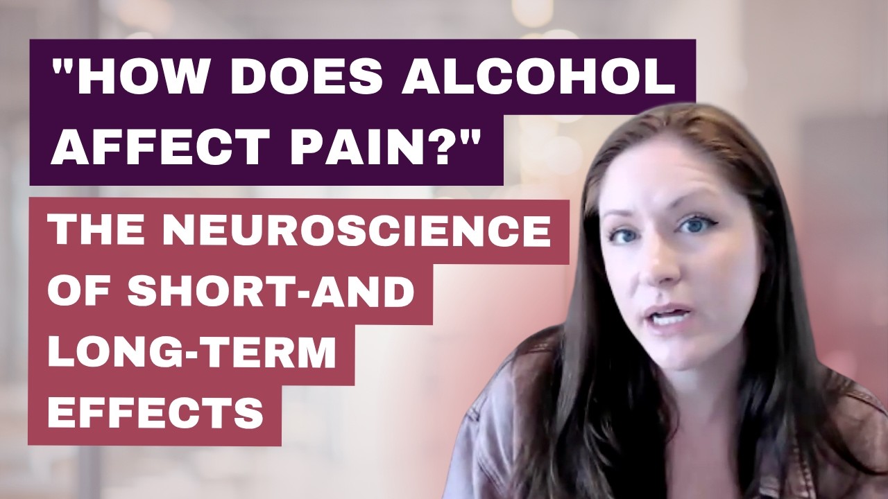 "How Does Alcohol Affect Pain?": The Neuroscience of Short- and Long ...