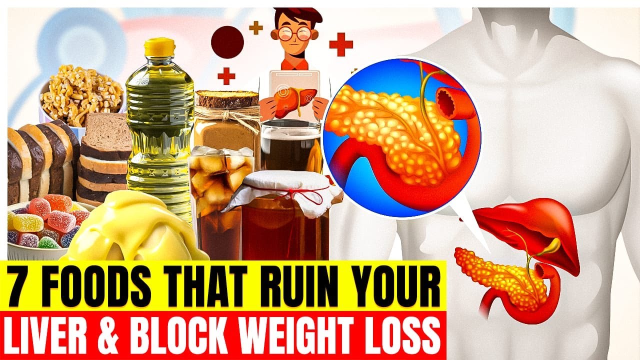 7 Foods That Ruin Your Liver & Block Weight Loss - YouTube