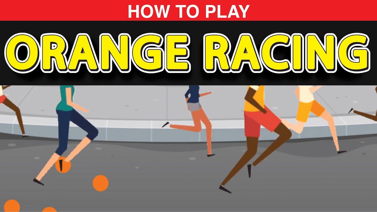 How To Play Orange Race? The orange racing involves players chasing ...