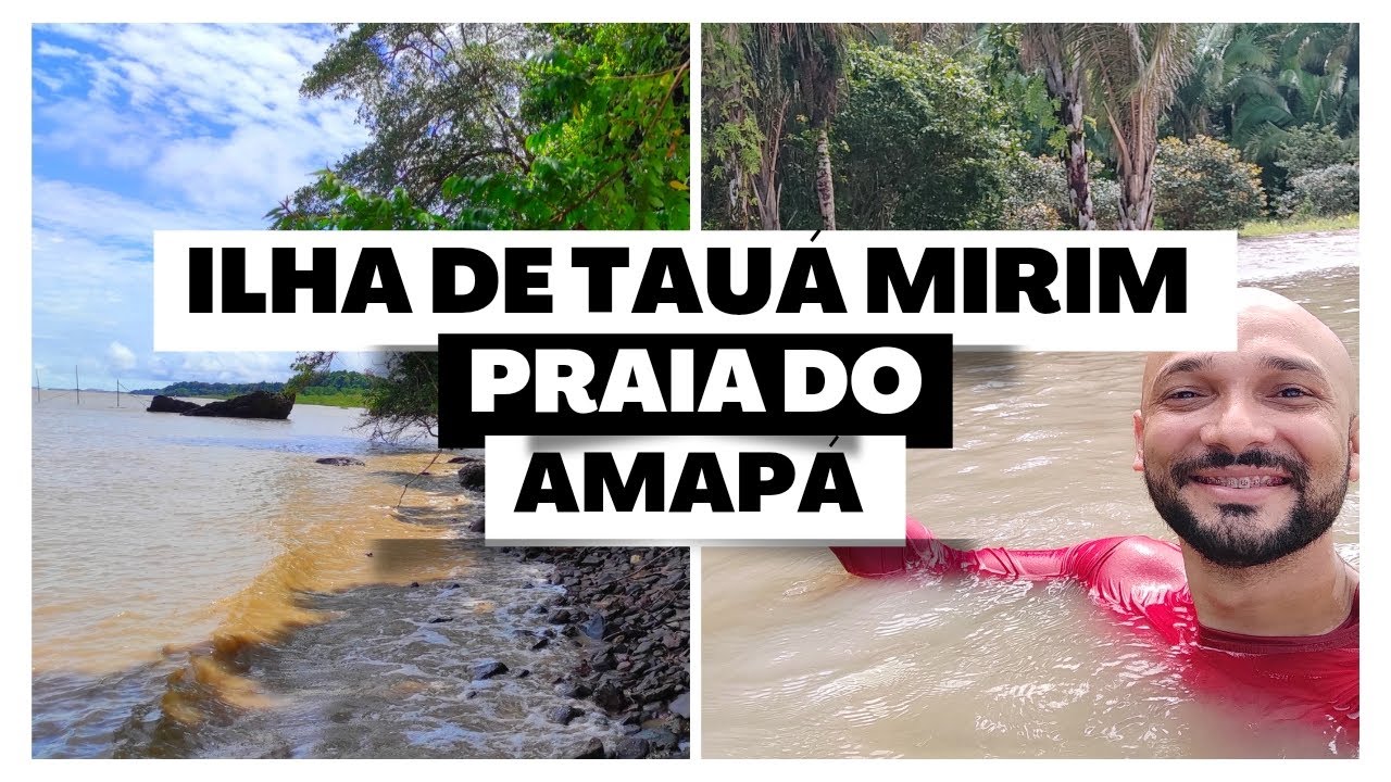 PRAIA DO AMAPÁ ILHA DE TAUÁ MIRIM - YouTube