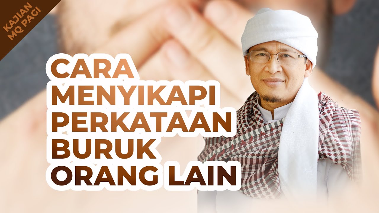 Menyikapi Perkataan Buruk Orang Lain | Kajian MQ Pagi - YouTube