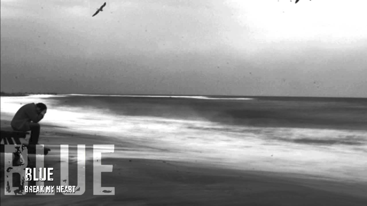 Blue-Break My Heart HQ - YouTube
