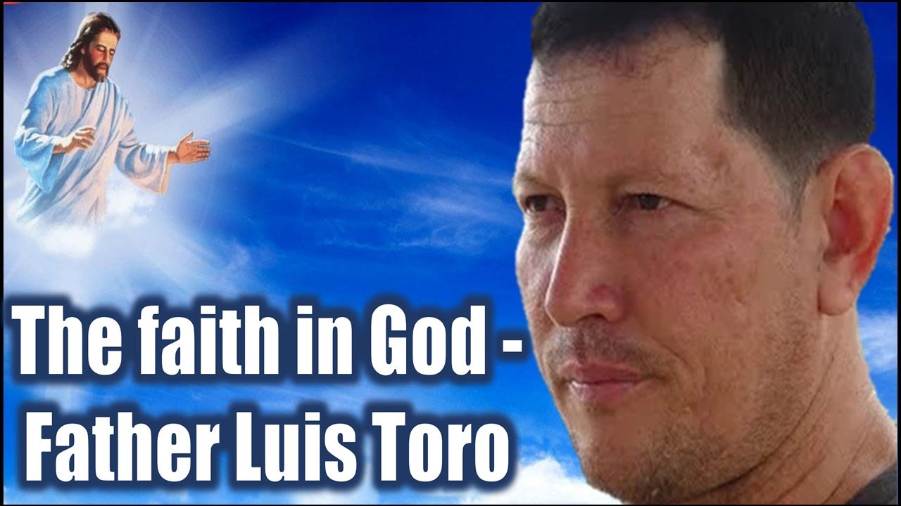 💥The faith in God - Father Luis Toro👍 - YouTube