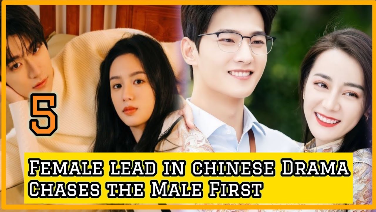💥5 Female Lead in Chinese Drama Chases the Male Lead First - YouTube