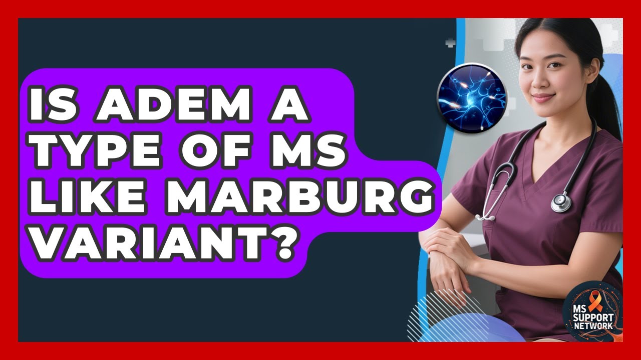 Is ADEM A Type Of MS Like Marburg Variant? - MS Support Network - YouTube
