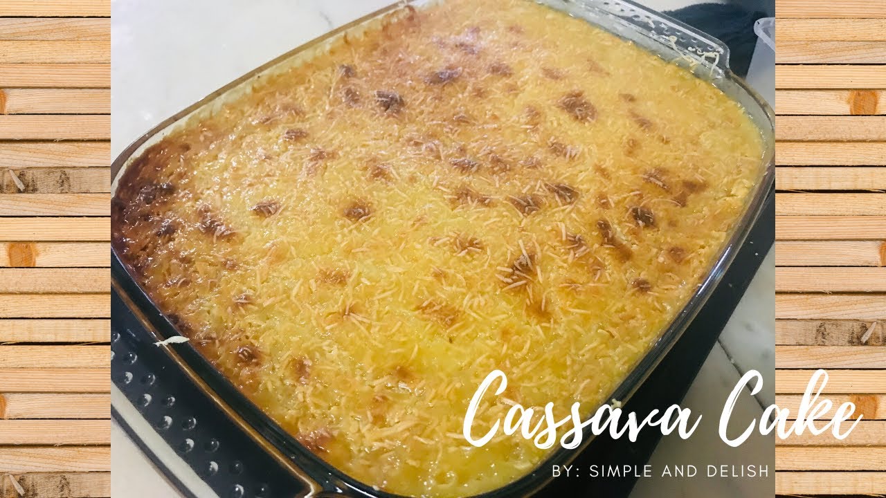 HOW TO MAKE CASSAVA CAKE | SIMPLE RECIPE BY Simple and Delish - YouTube