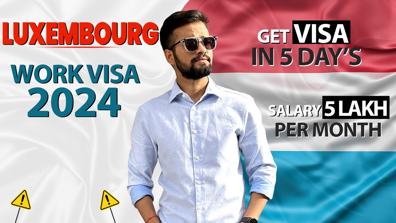 LUXEMBOURG WORK VISA 2024 VISA IN 5 DAYS EARN 5 LAKH INR PER MONTH