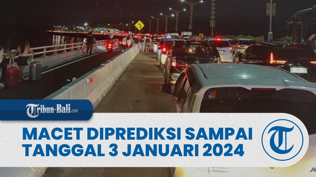 Macet di Bali Diprediksi Terjadi Sampai Tanggal 3 Januari 2024, Dishub ...
