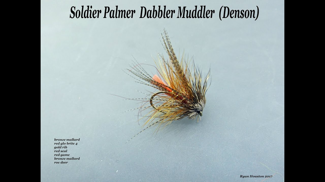 TYING THE SOLDIER PALMER DABBLER MUDDLER WITH RYAN HOUSTON 2017 - YouTube