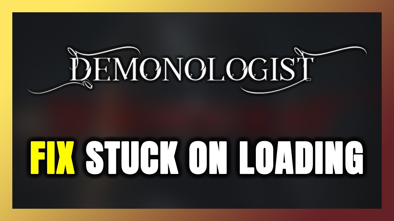 How to FIX Demonologist Stuck on Loading Screen / Not Loading - YouTube