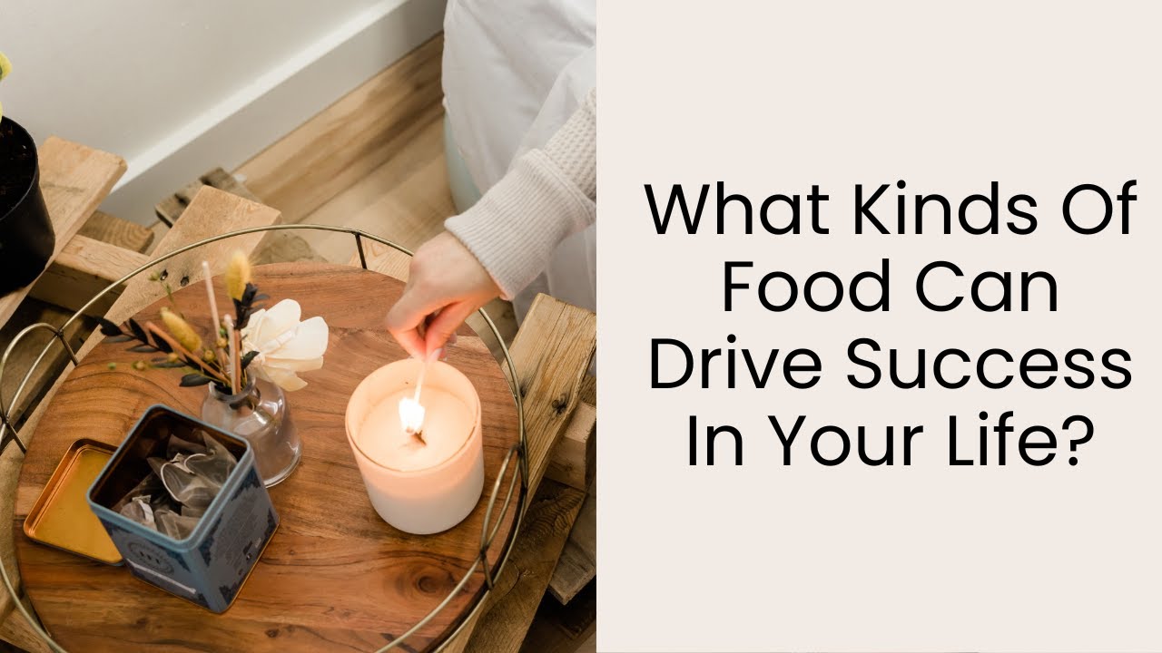 What Types Of Food Can Drive Success In Your Life? - YouTube