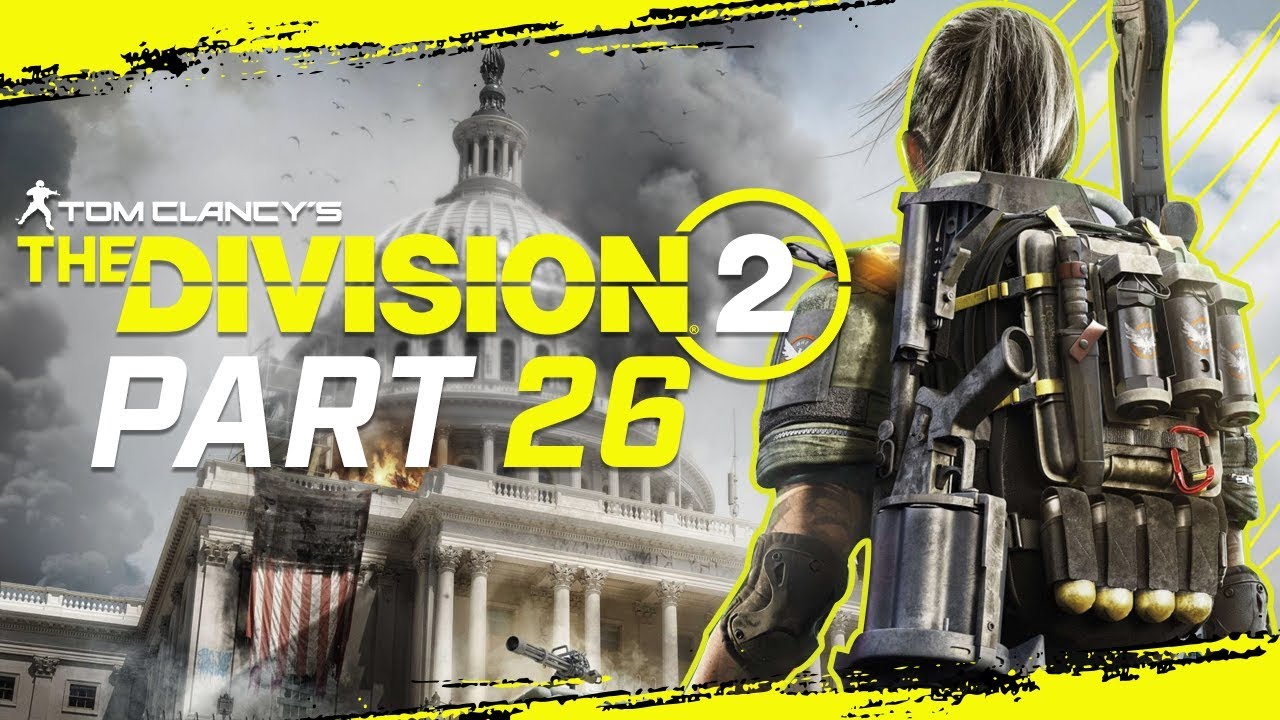 The Division 2 Gameplay Walkthrough Part 26 - "I Have Arrived" (Let's ...