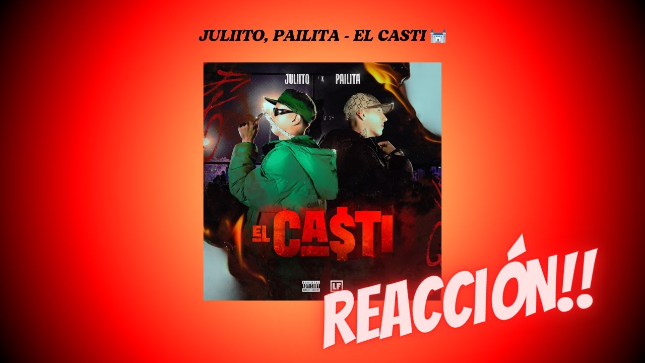 REACCIÓN A: JULIITO x PAILITA - EL CASTI 🏰🏰🏰🎧🎚️ 🔥 - YouTube
