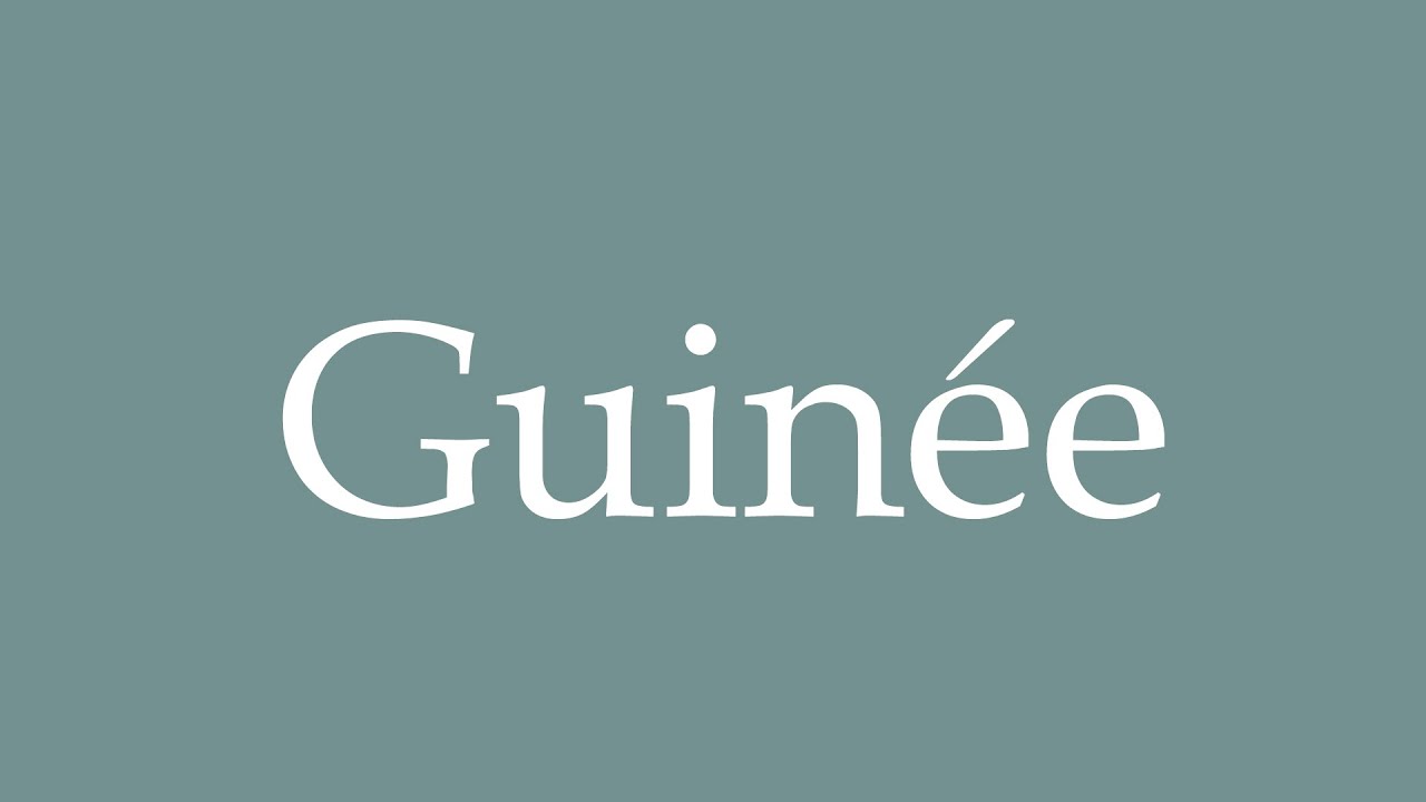 How to Pronounce ''Guinée'' (Guinea) Correctly in French - YouTube