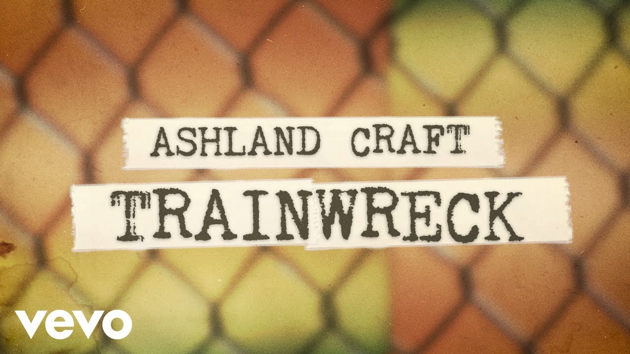 Ashland Craft - "Trainwreck" (Official Music Video)