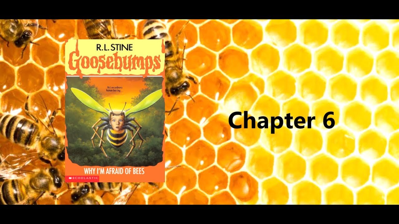 Goosebumps Reads: #17--"Why I'm Afraid of Bees" Chapter 6 - YouTube