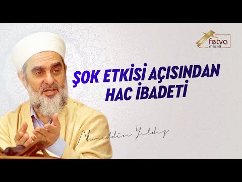 Şok Etkisi Açısından Hac İbadeti - Nureddin Yıldız