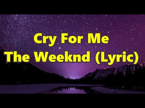 Cry For Me -The Weeknd - YouTube
