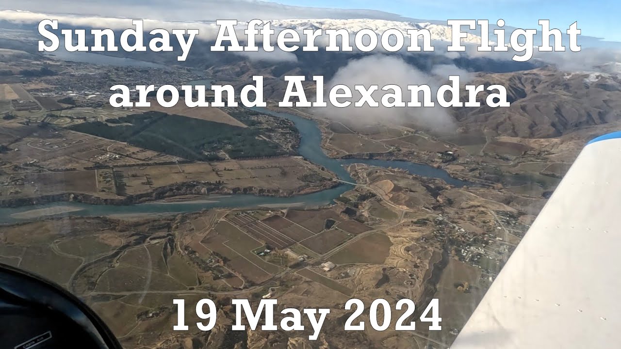 Sunday Afternoon Flight around Alexandra Area (19 May 2024) - YouTube
